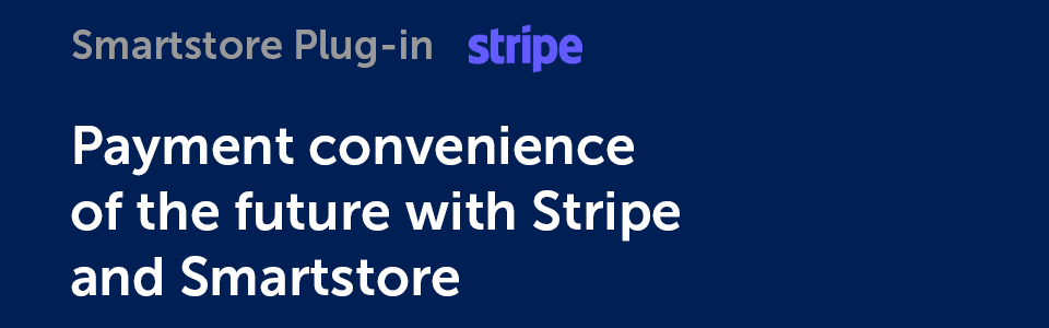 Smartstore Blog | Plug-in: Payment convenience of the future with Stripe and Smartstore | The ...